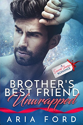 Brother's Best Friend Unwrapped by Aria Ford | Goodreads