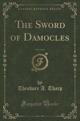 The Sword of Damocles, Vol. 2 of 3 by Theodore A Tharp | Goodreads