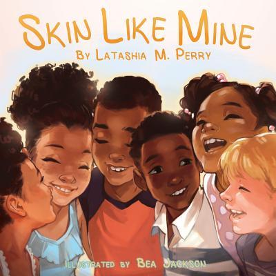 Skin Like Mine (Kids Like Mine, #2) by LaTashia M. Perry | Goodreads