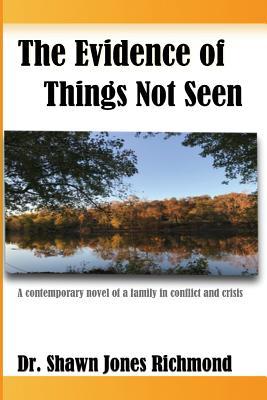The Evidence of Things Not Seen: A contemporary novel of a family in ...