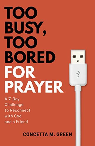 Too Busy, Too Bored for Prayer: A 7-Day Challenge to Reconnect with God ...