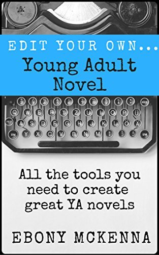 Edit Your Own Young Adult Novel: All the tools you need to create great ...