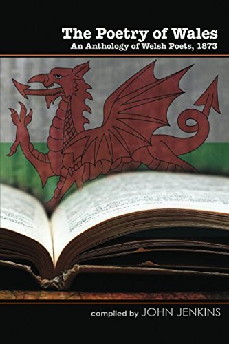 The Poetry of Wales: An Anthology of Welsh Poets, 1873 by Various ...