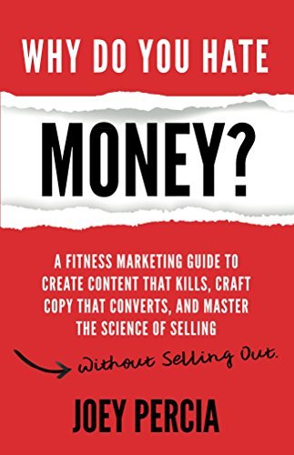 Why Do You Hate Money?: A Fitness Marketing Guide To Create Content ...