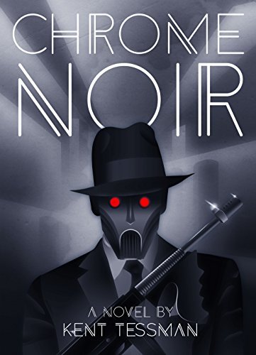 Chrome Noir by Kent Tessman | Goodreads