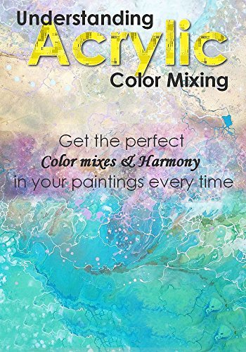 Understanding the Techniques of Acrylic Color Mixing : Get the perfect ...
