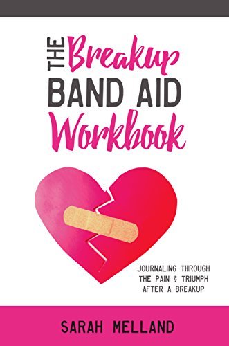 The Breakup Band Aid Workbook: Journaling Through The Pain & Triumph ...
