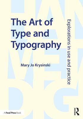 The Art of Type and Typography: Explorations in Use and Practice by ...