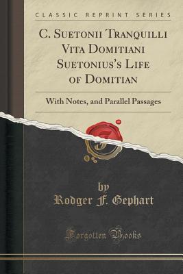 C. Suetonii Tranquilli Vita Domitiani Suetonius's Life of Domitian ...