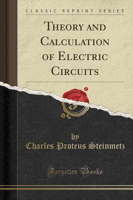Theory and Calculation of Electric Circuits by Charles Proteus ...