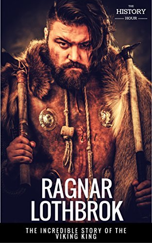 RAGNAR LOTHBROK: The incredible story of the Viking King by The History ...