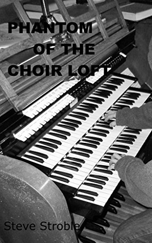 Phantom of the Choir Loft: Short Story by Steve Stroble | Goodreads