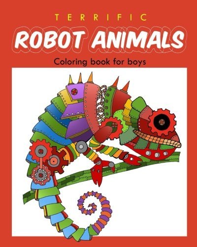 Terrific Robot Animal Coloring Book for Boys: ROBOT COLORING BOOK For ...