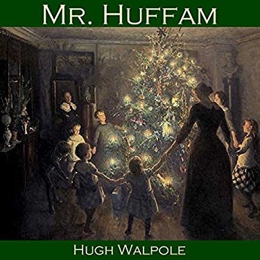 Mr. Huffam: A Christmas Story by Hugh Walpole | Goodreads