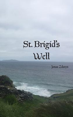 St. Brigid's Well by Jonas Zdanys | Goodreads