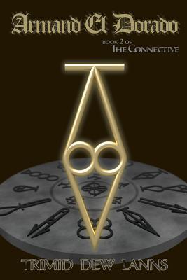 Armand El Dorado (The Connective, #2) by Trimid Dew Lanns | Goodreads