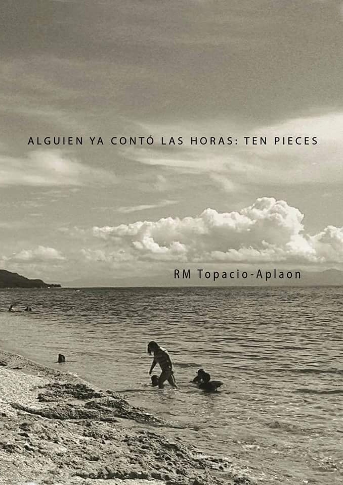 Alguien ya contó las horas: ten pieces by RM Topacio-Aplaon | Goodreads