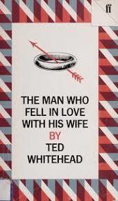 Man Who Fell in Love With His Wife by Ted Whitehead | Goodreads