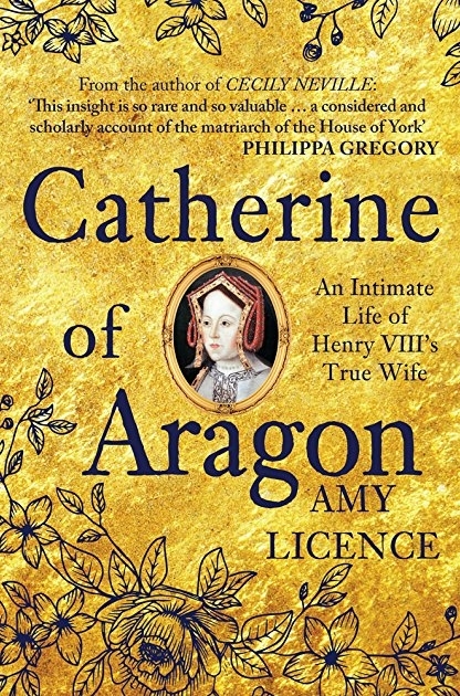 Catherine of Aragon: An Intimate Life of Henry VIII's True Wife by Amy ...
