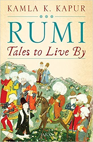Rumi: Tales to Live By by Kamla K. Kapur | Goodreads