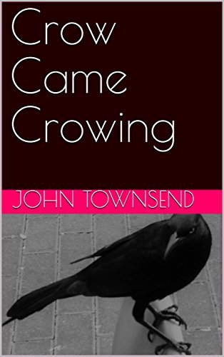 Crow Came Crowing by John Townsend | Goodreads
