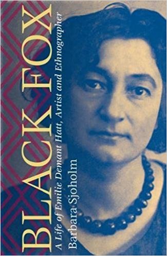 Black Fox: A Life of Emilie Demant Hatt, Artist and Ethnographer by ...
