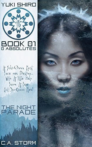 0 Absolutes (Yuki Shiro: The Night Parade, #1) by C.A. Storm | Goodreads