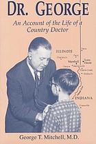 Doctor George: An Account of the Life of a Country Doctor by George T ...