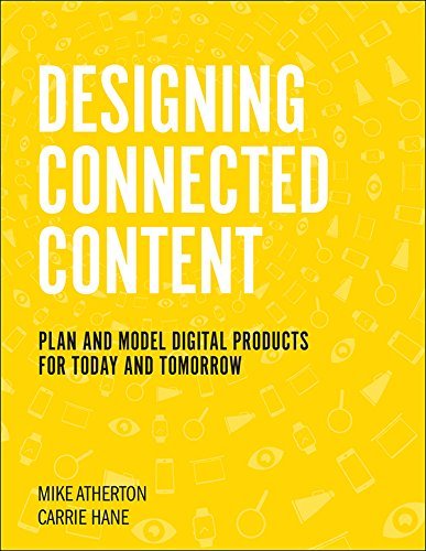 Designing Connected Content: Plan and Model Digital Products for Today ...