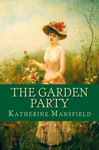 The Garden Party by Katherine Mansfield | Goodreads