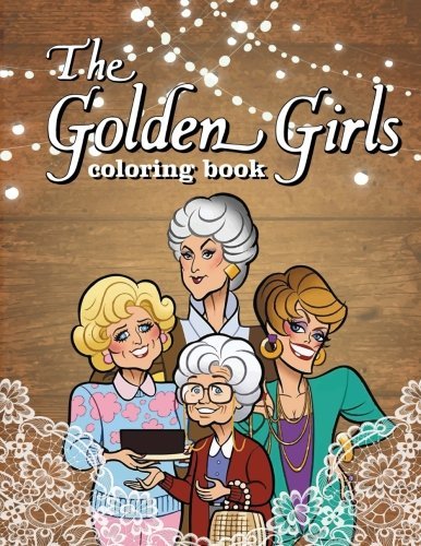 Golden Girls: Coloring Book for Fans of Blanche, Dorothy, Sophia and ...