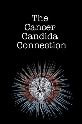 Candida Cancer Connection: How diet and lifestyle have created a 21st ...