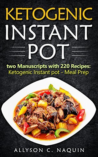 Ketogenic Electric Pressure Cooker: Over 220 Recipes in two manuscripts ...