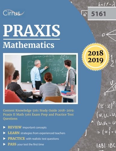 Praxis Mathematics Content Knowledge 5161 Study Guide 2018-2019: Praxis ...