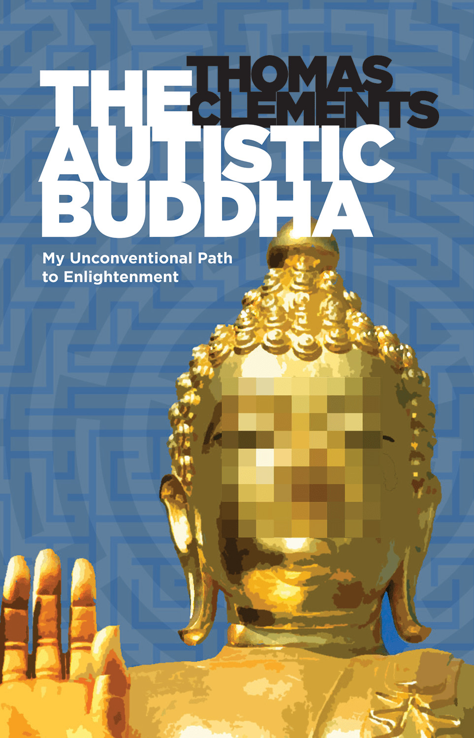 The Autistic Buddha by Thomas Clements | Goodreads