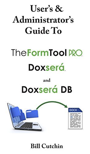 User's & Administrator's Guide to TheFormTool PRO, Doxsera, and Doxsera DB by Bill Cutchin ...