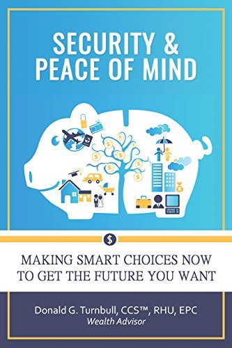 Security and Peace of Mind: Making Smart Choices Now to Get the Future ...