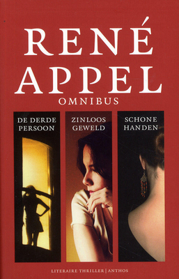 Rene Appel Omnibus: De derde persoon / Zinloos geweld / Schone handen ...