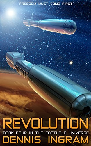 Revolution (Foothold #4) by Dennis Ingram | Goodreads