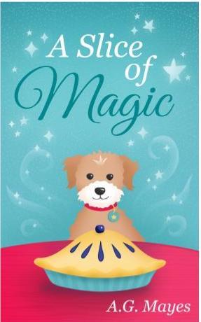 A Slice of Magic by A.G. Mayes | Goodreads