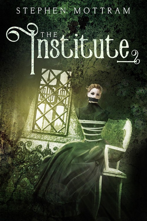 The Institute by Stephen Charles Mottram | Goodreads