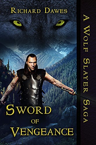 Sword of Vengeance (A Wolf Slayer Saga Book 6) by Richard Dawes | Goodreads