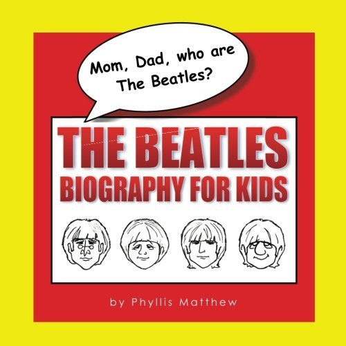 Mom, Dad, who are The Beatles?: The Beatles Biography for Kids by ...