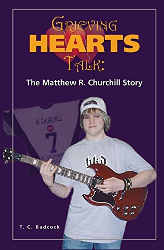 Grieving Hearts Talk: The Matthew R. Churchill Story by T.C. Badcock ...