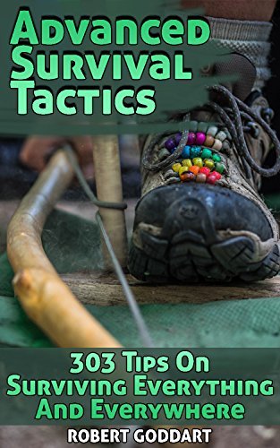 Advanced Survival Tactics: 303 Tips On Surviving Everything And ...