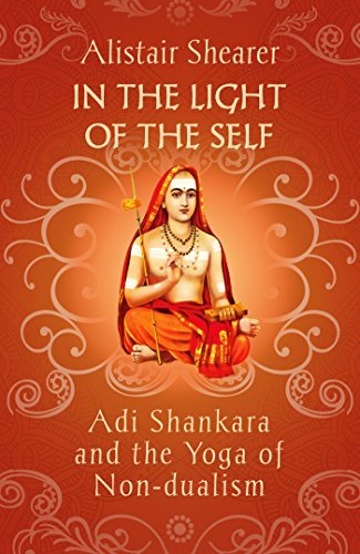 In the Light of the Self: Adi Shankara and the Yoga of Non-dualism by ...