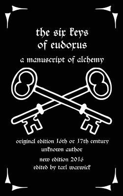The Six Keys of Eudoxus: A Manuscript of Alchemy by Unknown | Goodreads