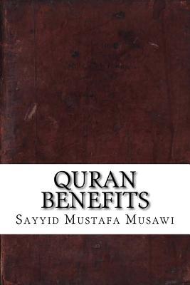 Quran Benefits by Sayyid Mustafa Musawi | Goodreads