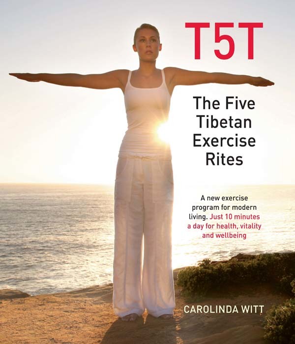 The Five Tibetan Exercise Rites T5T by Carolinda Witt | Goodreads