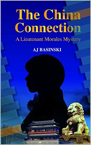 The China Connection (Lieutenant Morales #3) by A.J. Basinski | Goodreads